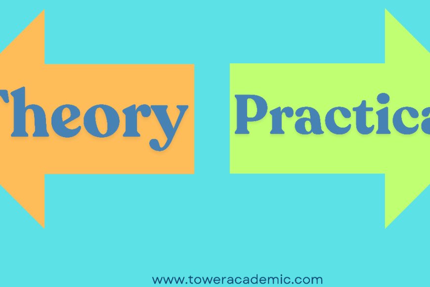 Balancing Theory and Practice in the Classroom - Tower Academic